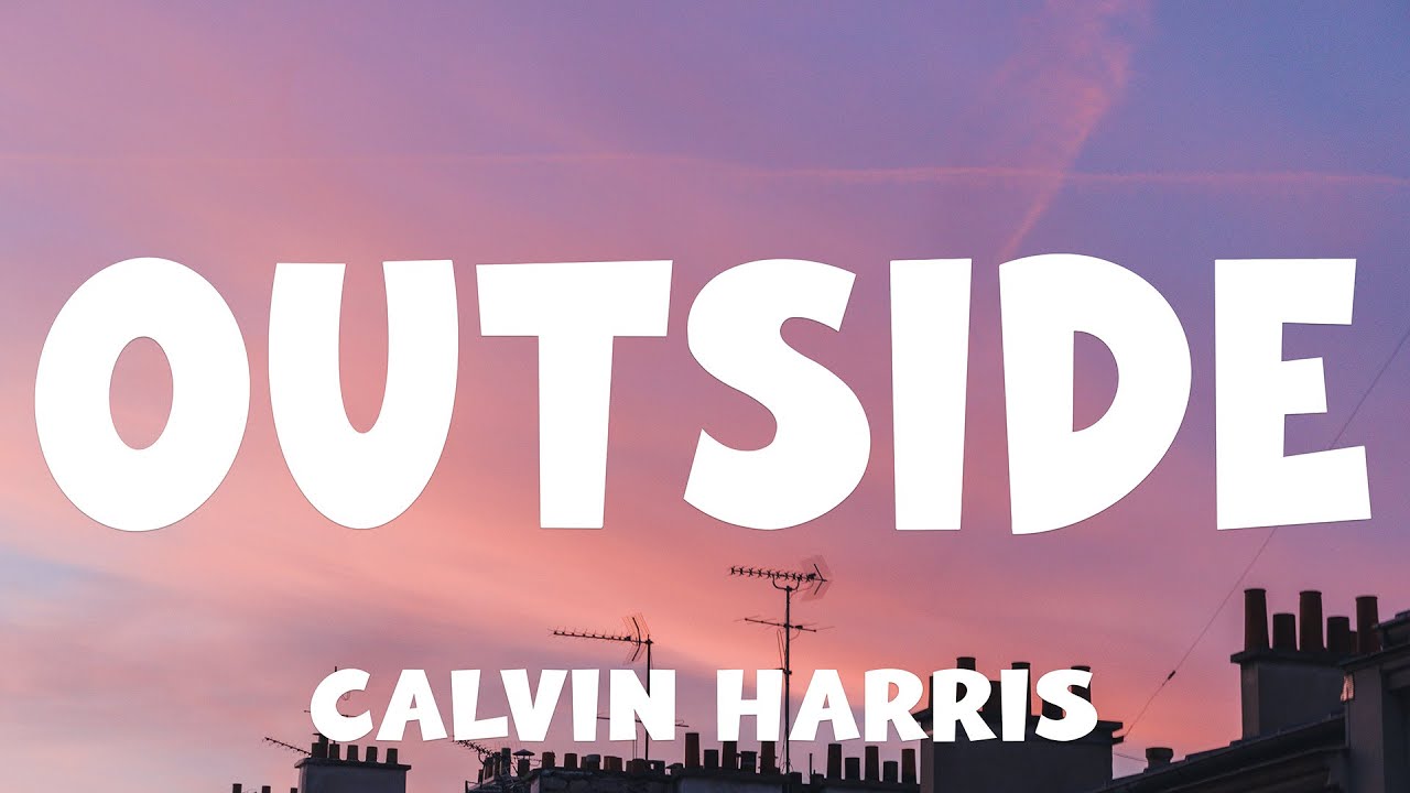 Calvin Harris - Outside (Lyrics) ft. Ellie Goulding - YouTube