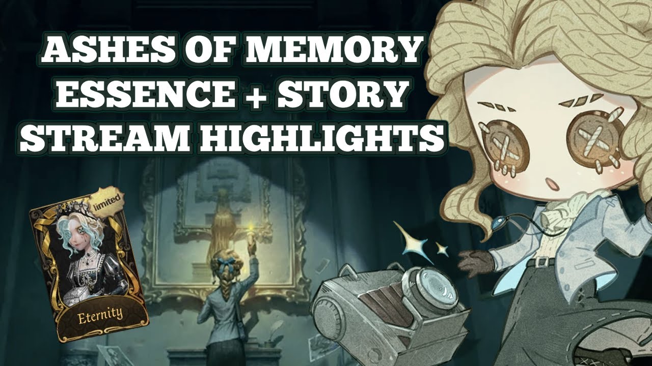 ASHES OF MEMORY STREAM HIGHLIGHTS (Essence and Story) | Identity V ...