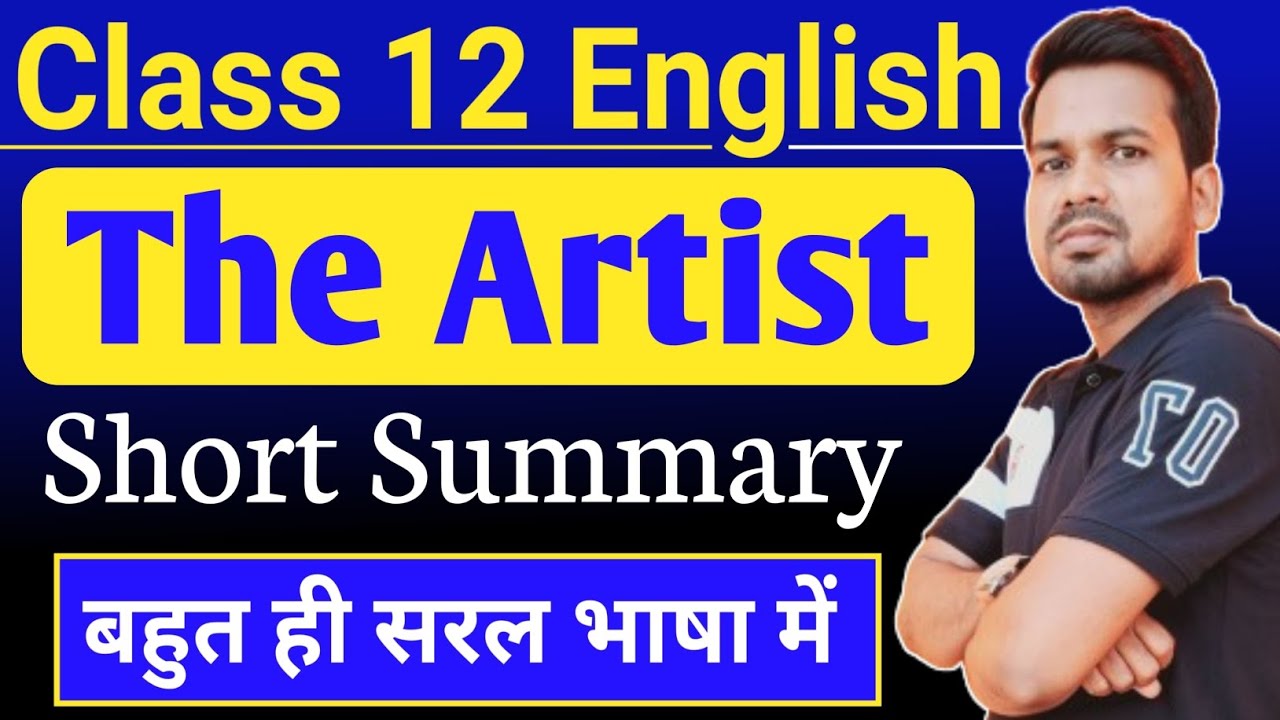 Class 12 English lesson 6 short summary | The Artist short summary by ...