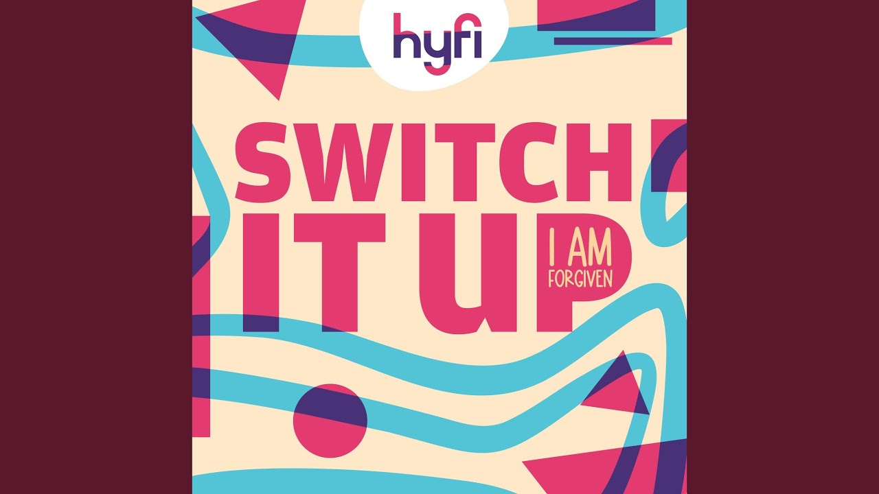 Switch It up (I Am Forgiven) (Hyfi Kids) - YouTube