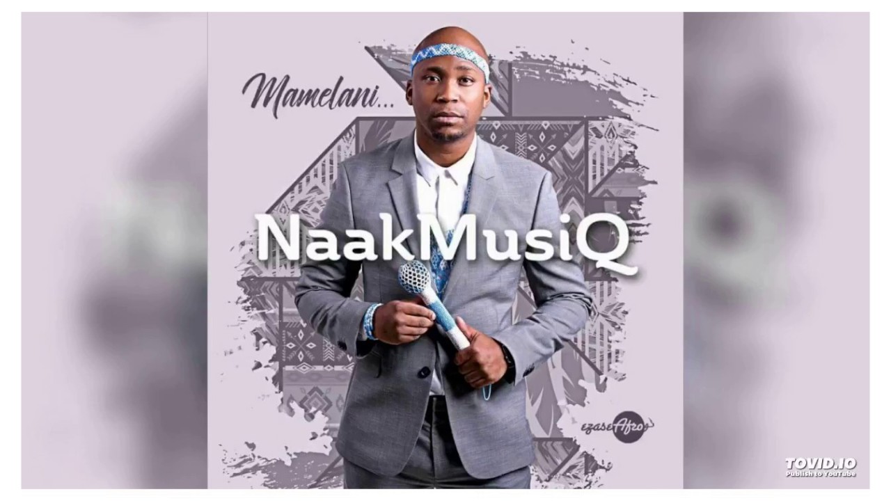 Naak MusiQ - Mamelani - YouTube