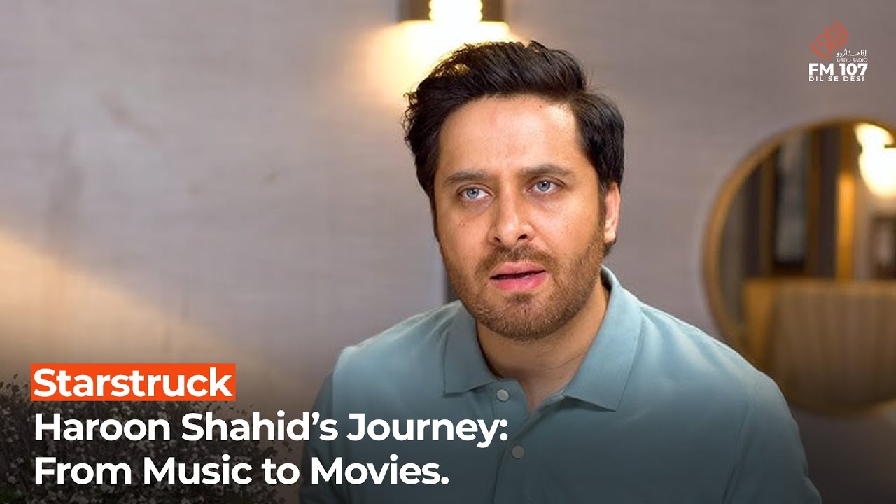 Haroon Shahid’s Journey: From Music to Movies | Starstruck - YouTube