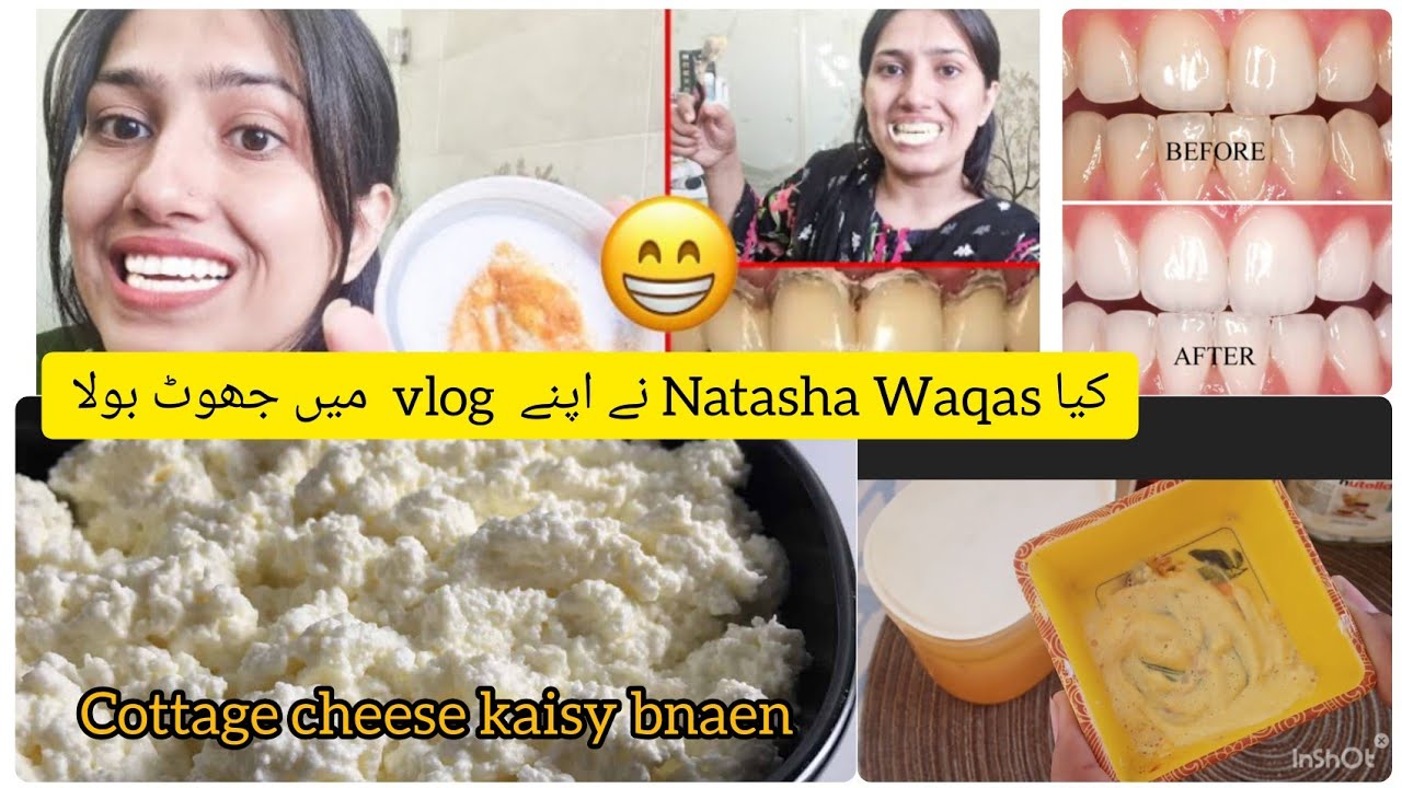 Natasha Waqas Vlog's review,teeth issues,cottage cheese use, benefits ...