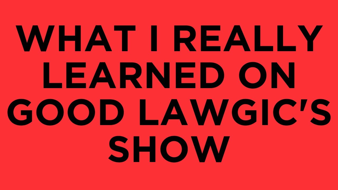 What I really learned on Good Lawgic's Show - YouTube