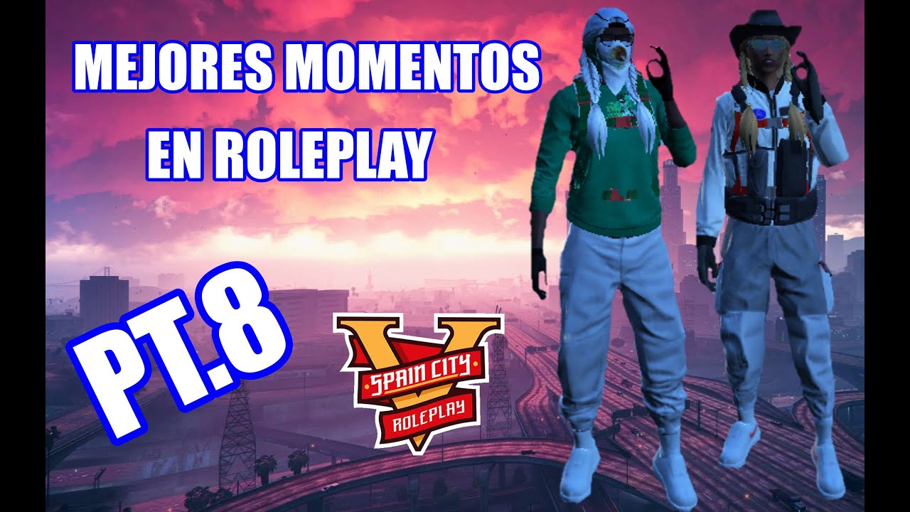 MEJORES MOMENTOS EN ROLEPLAY PT.8 | SPAINCITYRP - YouTube