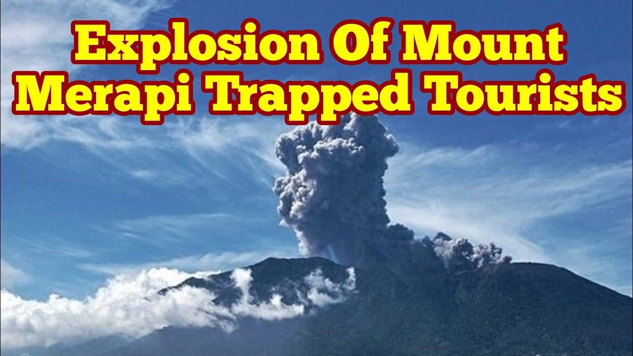 Tourists Trapped In Eruption Of Merapi Volcano, West Sumatra, Indonesia ...