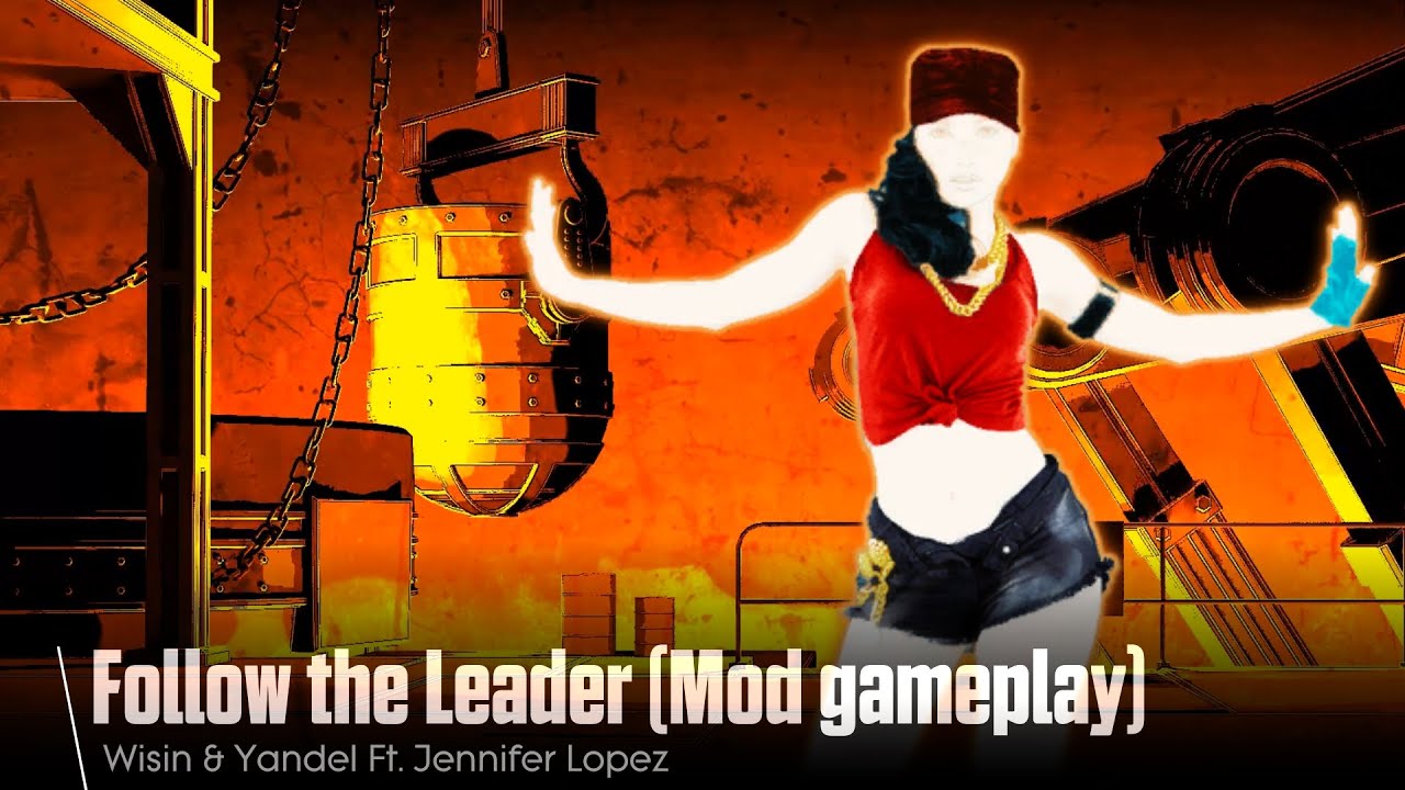 Just Dance Mod - Follow the Leader by Wisin & Yandel ft. Jennifer Lopez (12.5k) - YouTube
