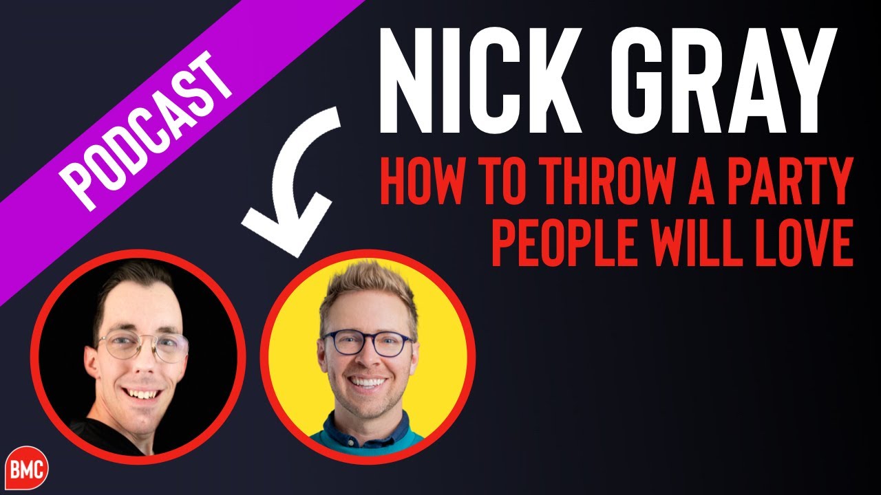 How To Throw A Party That People Will Love (With Nick Gray) - YouTube