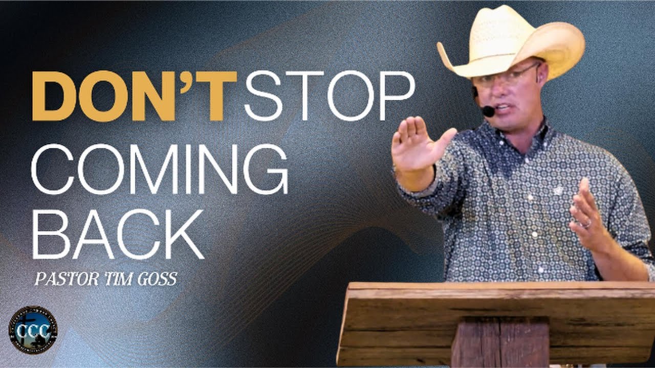 Don't Stop Coming Back | Pastor Tim Goss | Sermon - YouTube