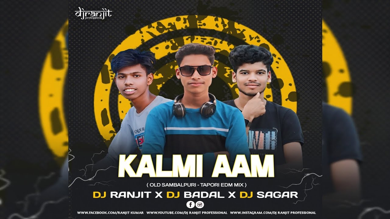 KALMI AAM - Old Sambalpuri || TAPORI EDM MIX || DJ RANJIT X DJ BADAL X ...