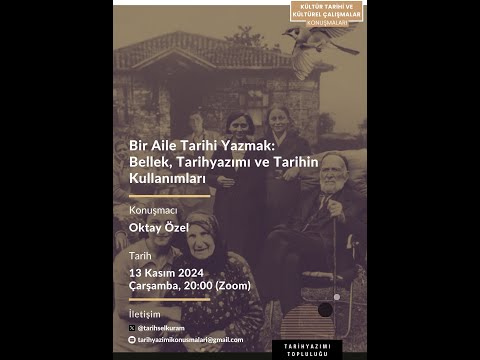 Oktay Özel - Bir Aile Tarihi Yazmak: Bellek, Tarihyazımı ve Tarihin Kullanımları
