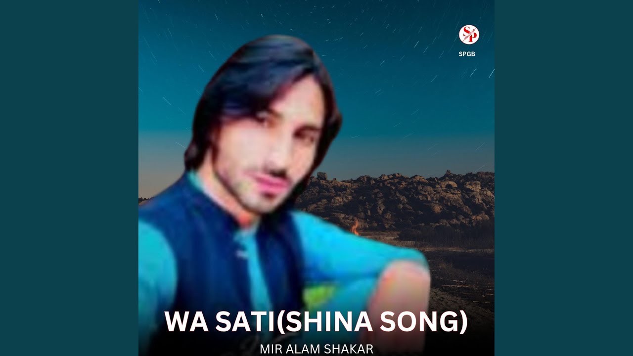 Wa Sati(Shina Song) (feat. Mir Alam Shakar) - YouTube