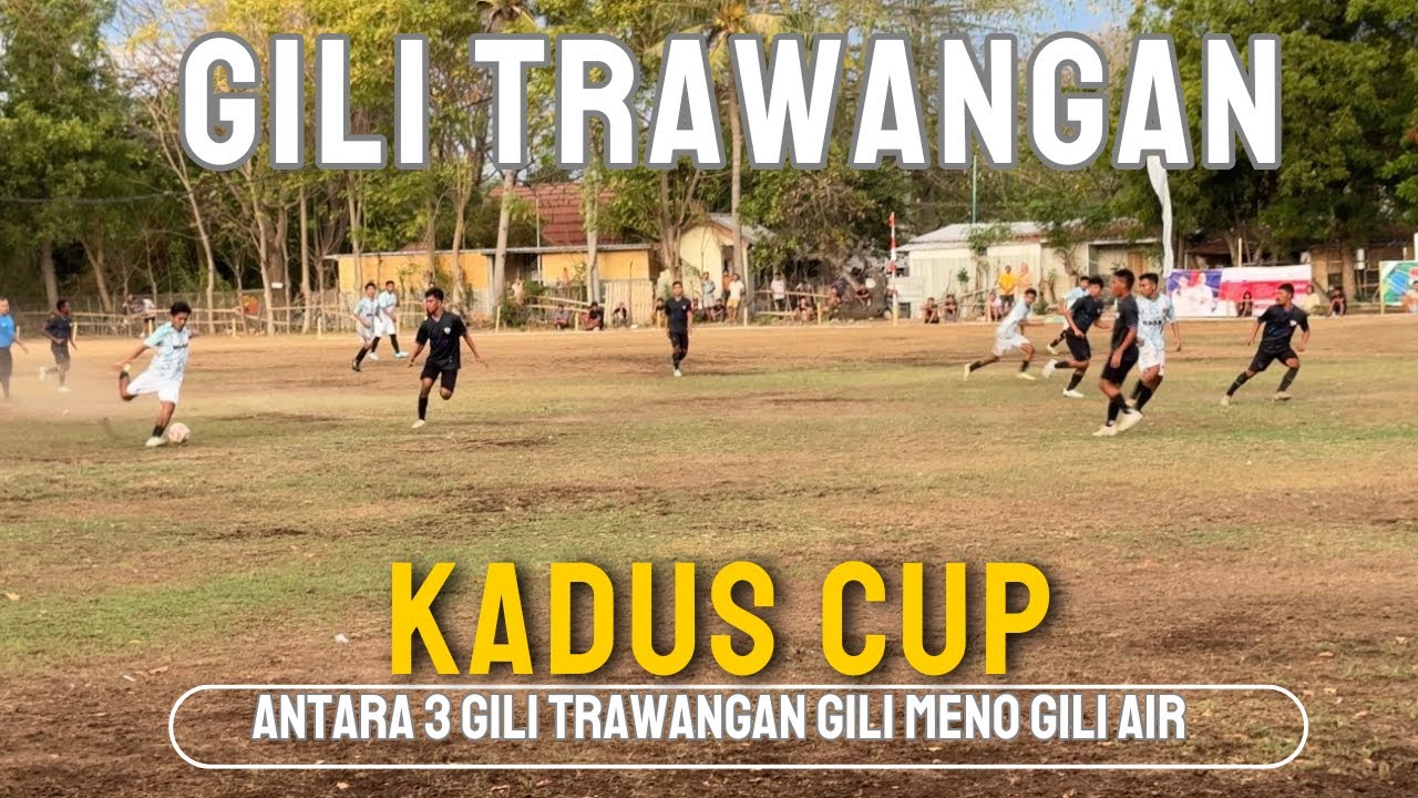 GILI TRAWANGAN KADUS CUP PERTANDINGAN ANTARA(run gili fc vs the gilian ...