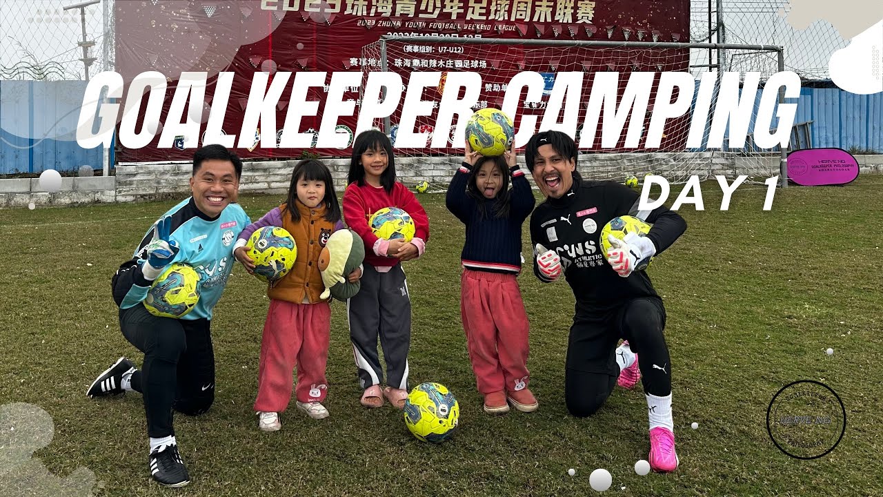 珠海 🇨🇳 GOALKEEPER CAMPING 09-03-2024 / DAY 1 / HKGK🇭🇰 / #DARETOSOAR ...
