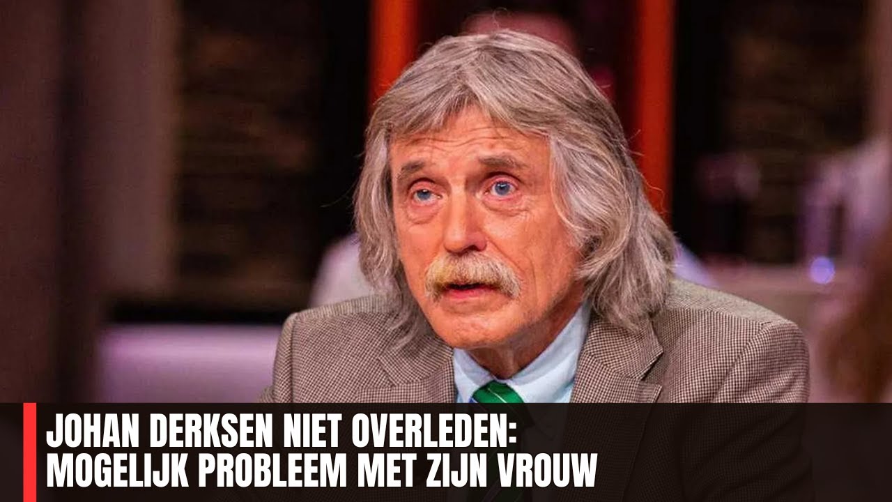 Johan Derksen Niet Overleden: Mogelijk Probleem met Zijn Vrouw - YouTube