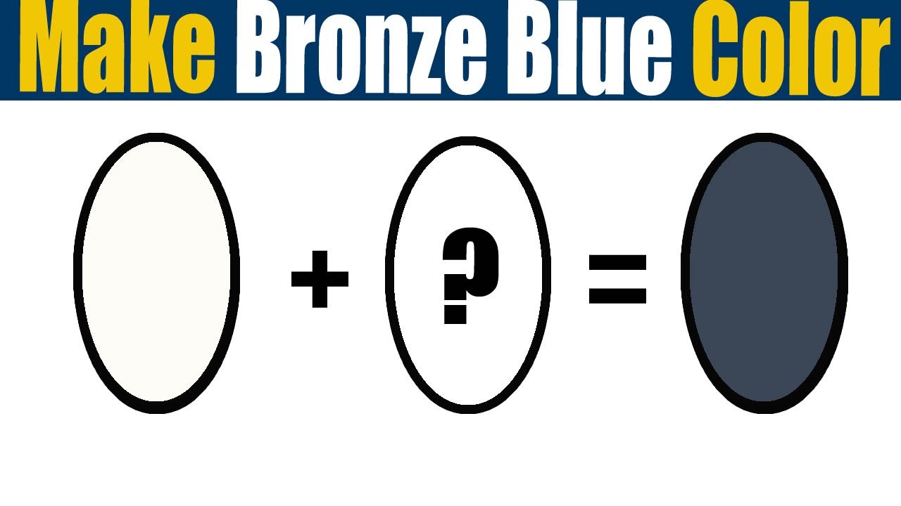 How To Make Bronze Blue Color What Color Mixing To Bronze Blue - YouTube