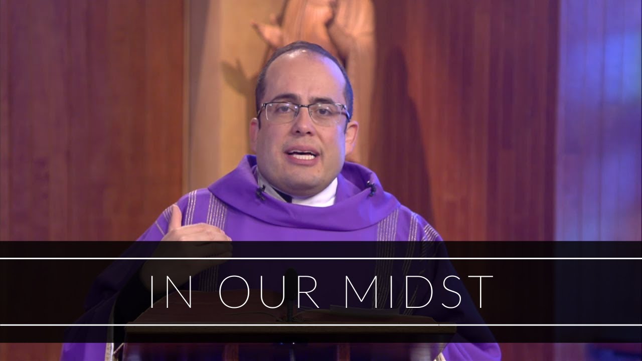 In Our Midst | Homily: Father Carlos Suarez - YouTube