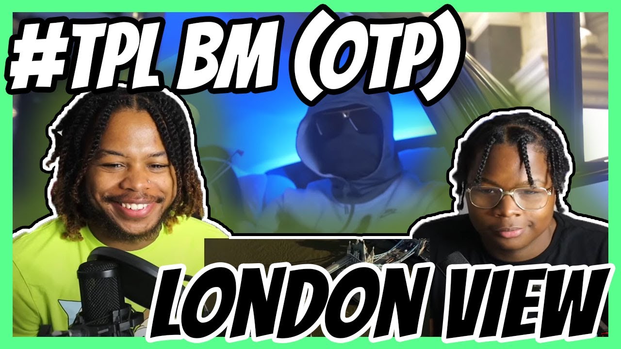#TPL BM (OTP) - London View (Music Video) | Pressplay REACTION - YouTube