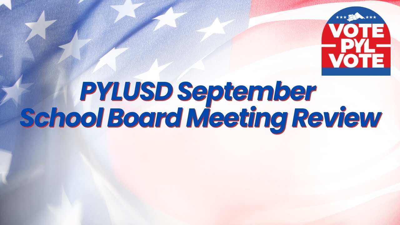 Vote PYL Vote - #PYLUSD September School Board Meeting Review - YouTube