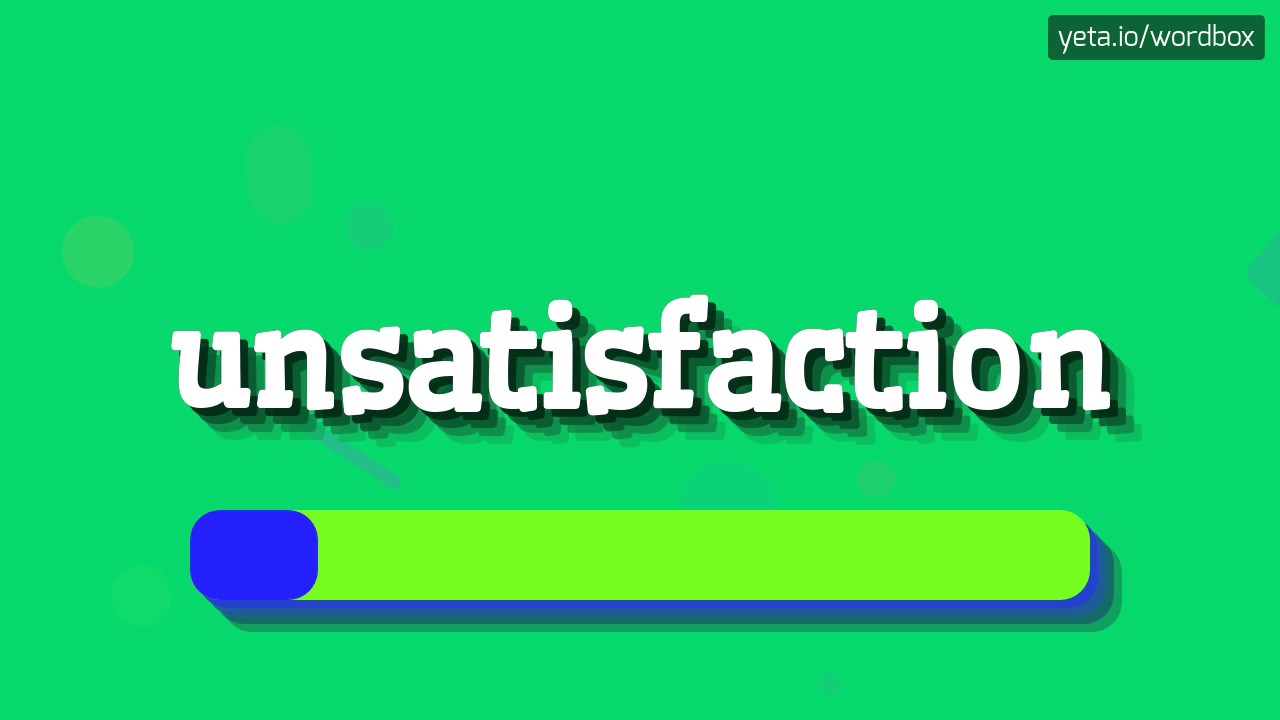 UNSATISFACTION - HOW TO SAY UNSATISFACTION? #unsatisfaction - YouTube