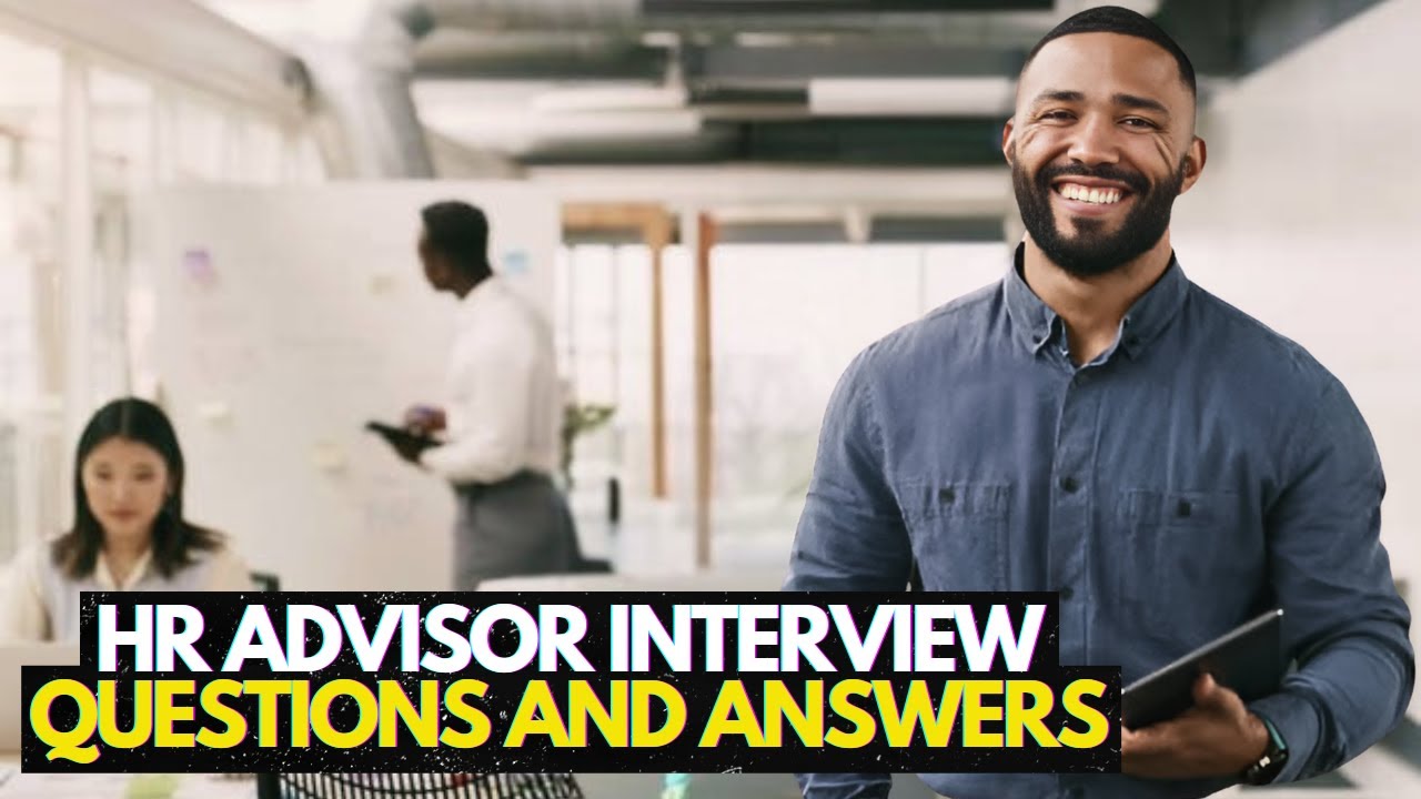 7 Common HR Advisor Interview Questions And Answers YouTube 7-common-hr-advisor-interview-questions-and-answers-youtube