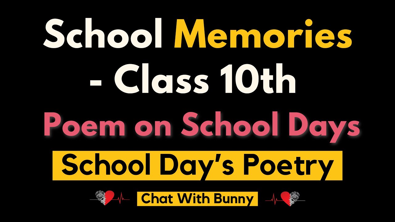 School Memories - Class 10th | Poem on School Days | Chat With Bunny ...
