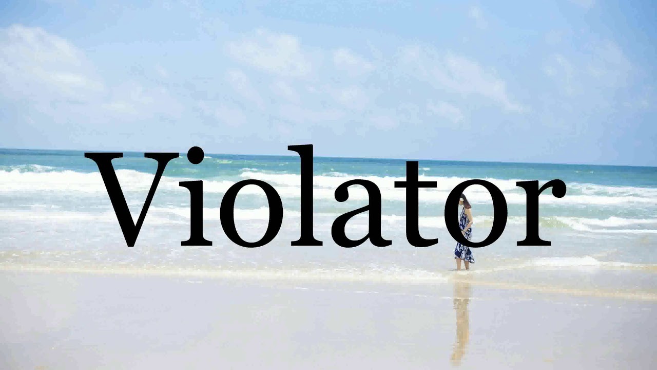 How To Pronounce Violator🌈🌈🌈🌈🌈🌈Pronunciation Of Violator - YouTube