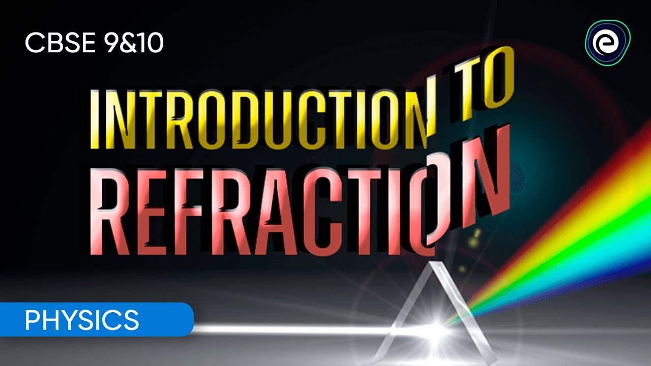 Refraction of Light | Physics | CBSE Class 9&10 | Embibe: Achieve CBSE ...