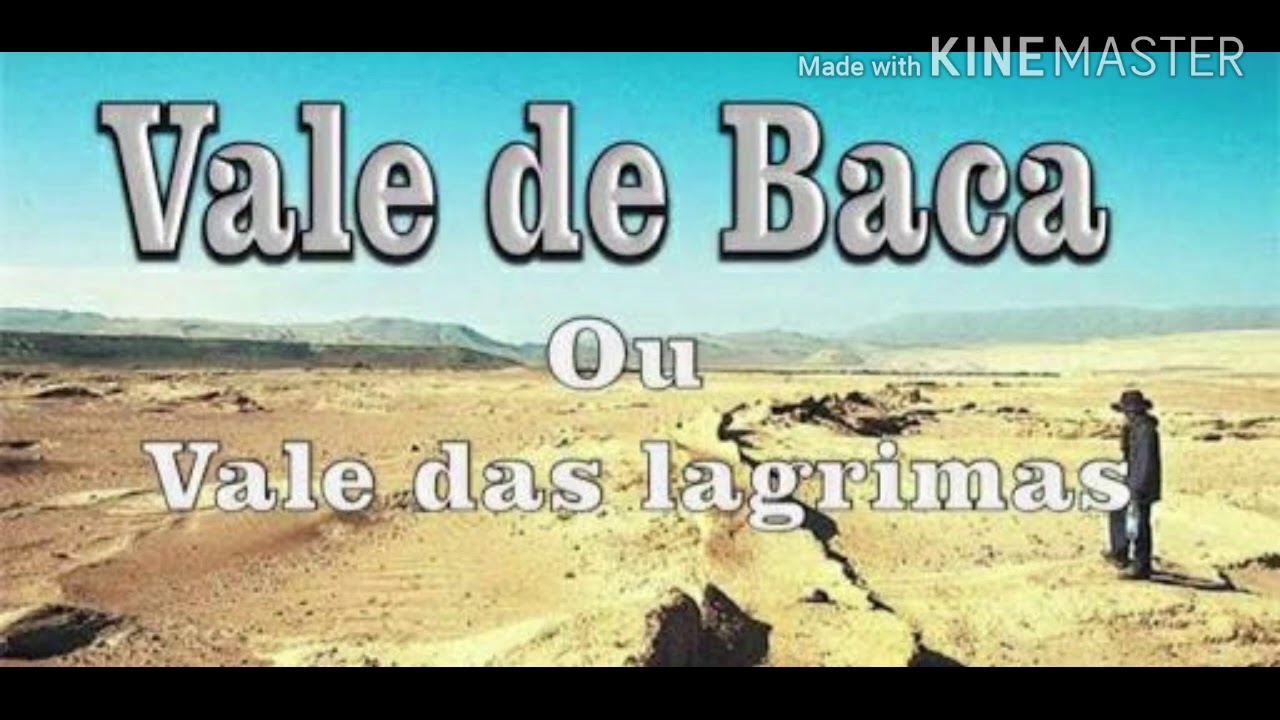 As Lições Do VALE De BACA (SALMOS 84:6) - YouTube