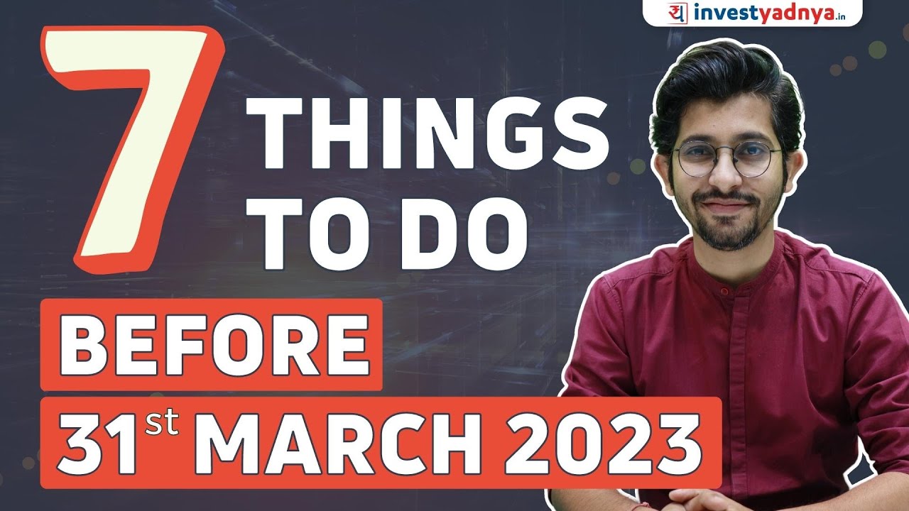 Do these 7 things before 31st March, 2023 | Tax Thursday | Mayur ...