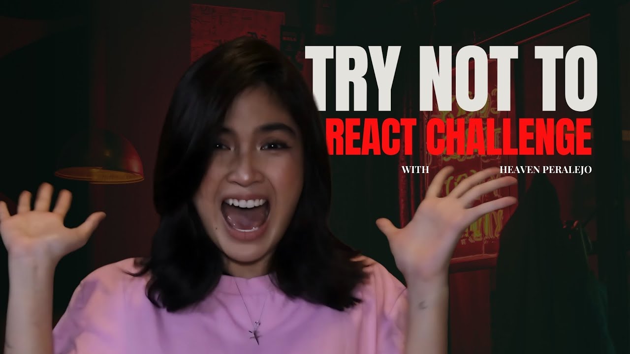Try Not To React Challenge with Heaven Peralejo | Lilim showing soon in ...