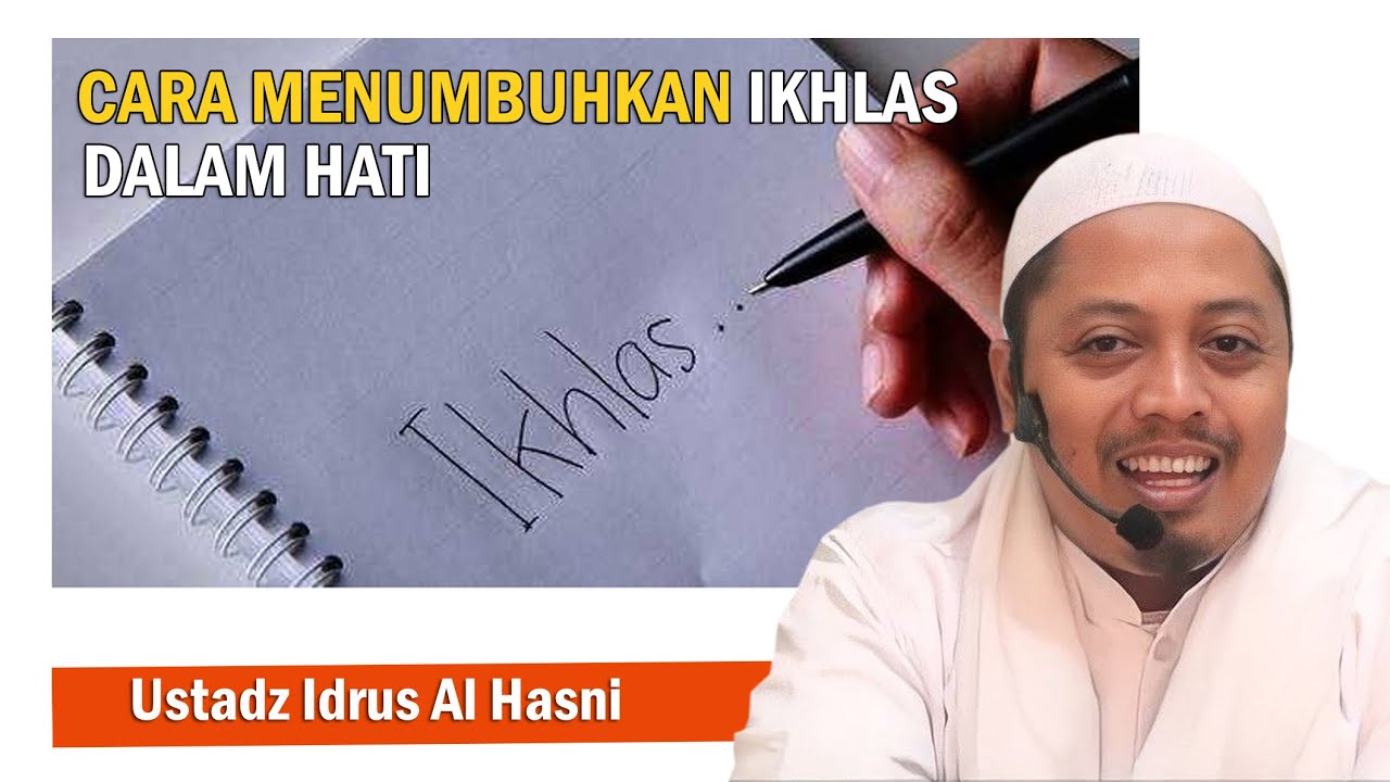 Ustadz Idrus Al Hasni | Resep Menumbuhkan Ikhlas - YouTube