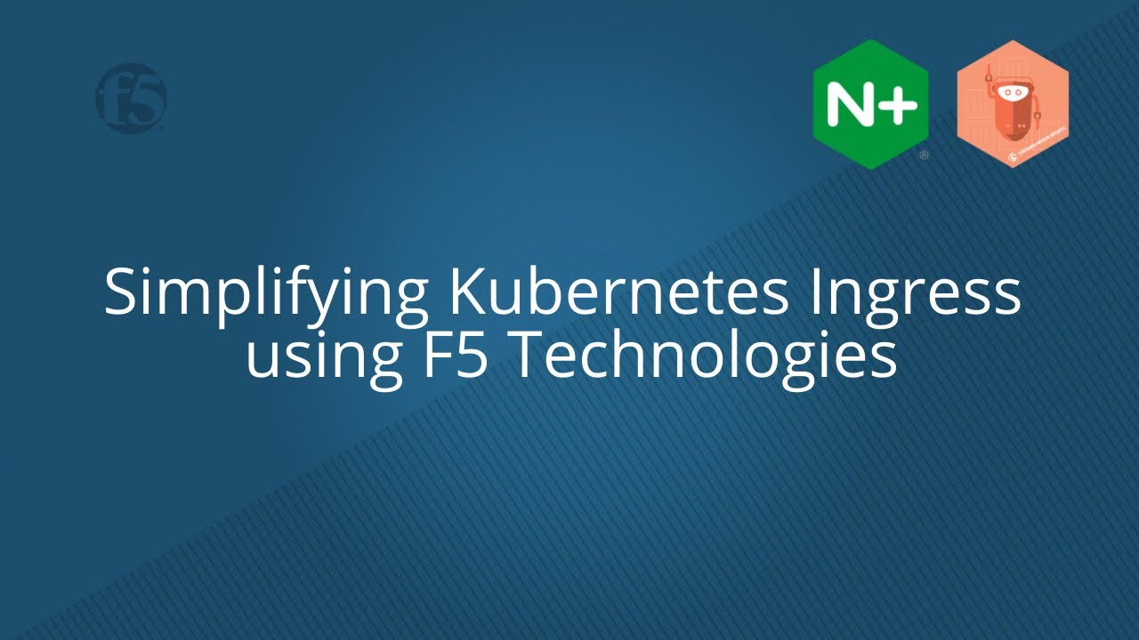 Simplifying Kubernetes Ingress using F5 Technologies - YouTube