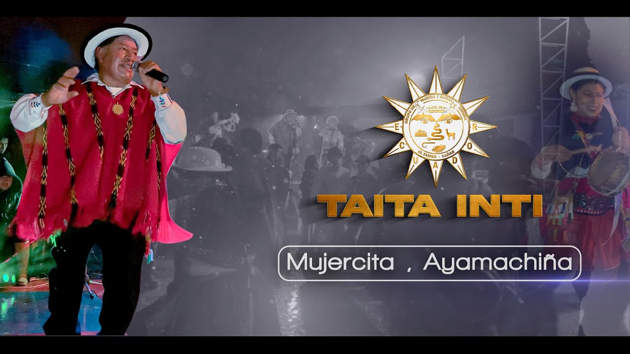 TAITA INTI - Mujercita & Ayamachiña (En Vivo) - YouTube
