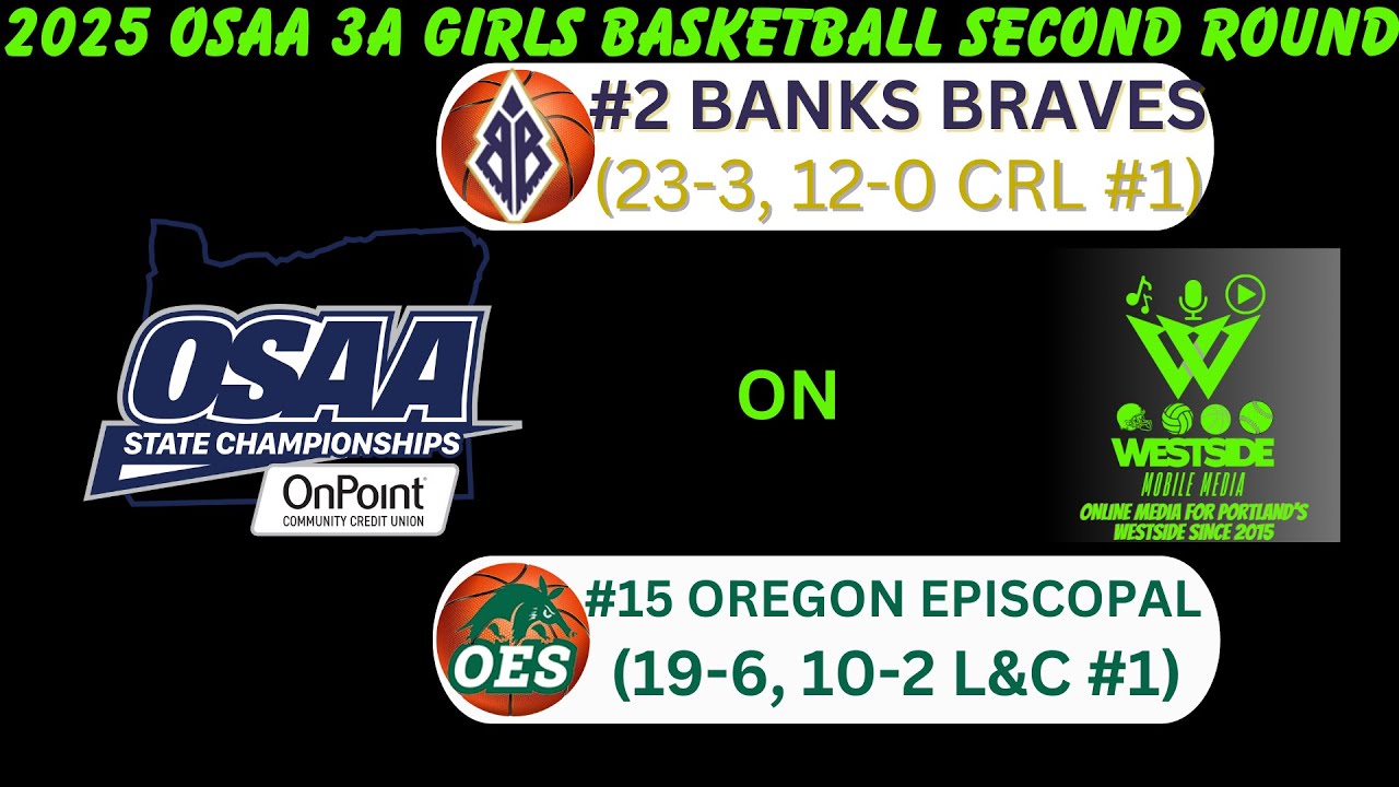2025 OSAA 3A GIRLS BASKETBALL SECOND ROUND: #15 OREGON EPISCOPAL @ #2 ...