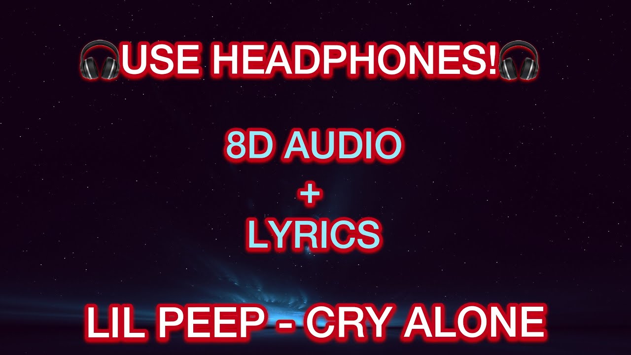 Lil Peep - Cry Alone LYRICS (8D AUDIO) - YouTube