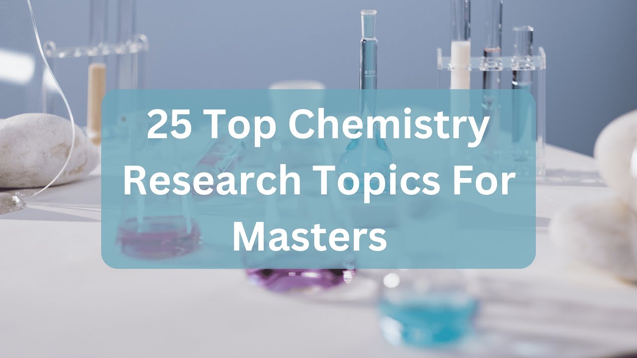 25 Top Chemistry Research Topics For Masters | ResearchHub #chemistry # ...