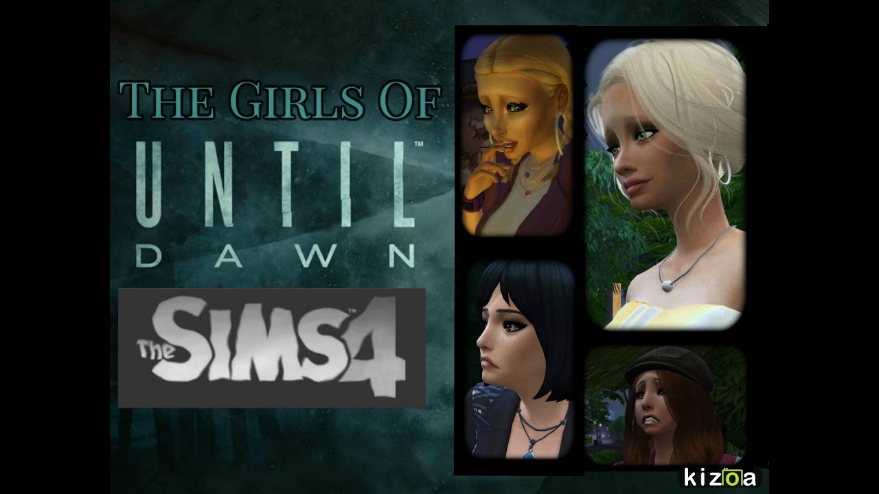 The Girls Of Until Dawn I THE SIMS 4 CREATION #1 - YouTube