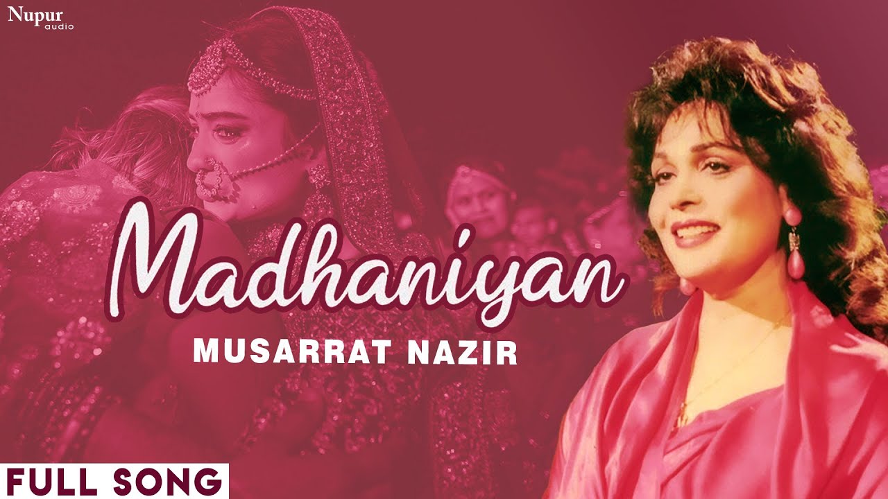 MADHANIYAN (Full Video) | Musarrat Nazir | Wedding Song | Punjabi Folk ...