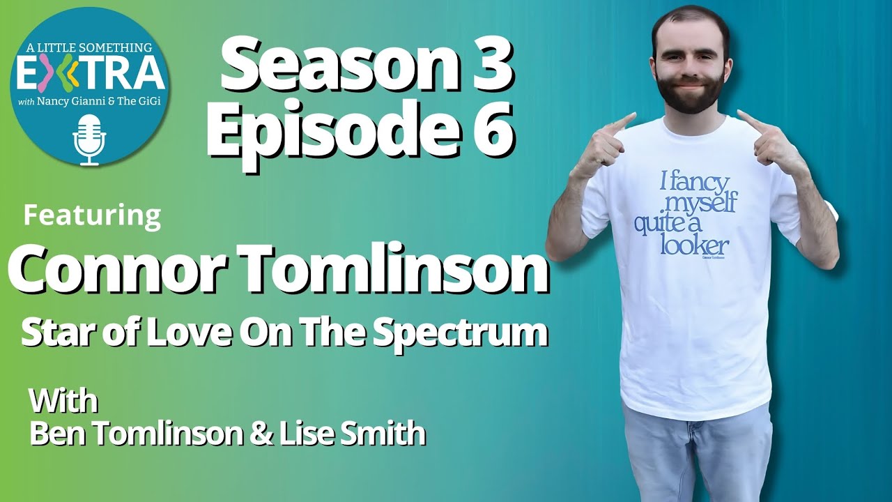 S3 E6: A Little Something Extra with Connor Tomlinson, Star of Love on the Spectrum - YouTube