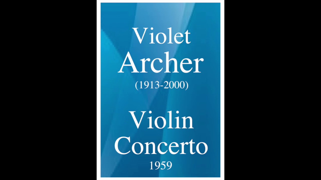 Violet Archer (1913-2000): Violin Concerto (1959) - YouTube