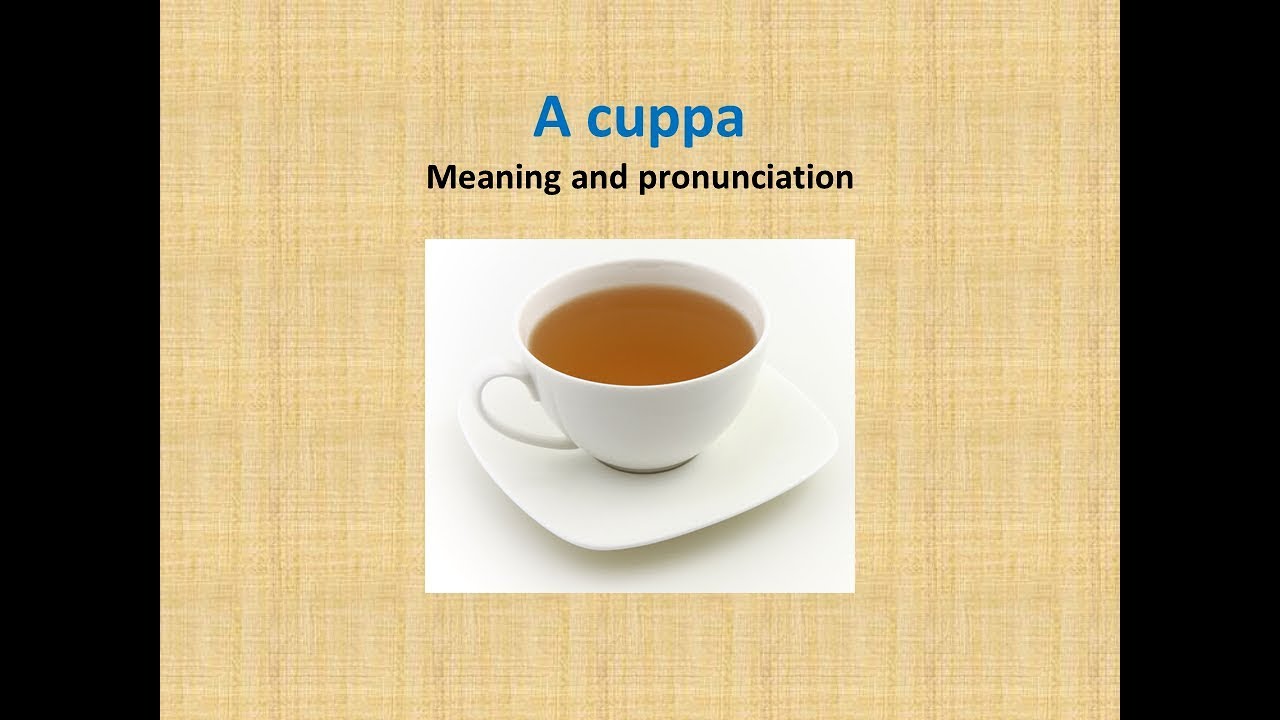 a cuppa: meaning & pronunciation - YouTube