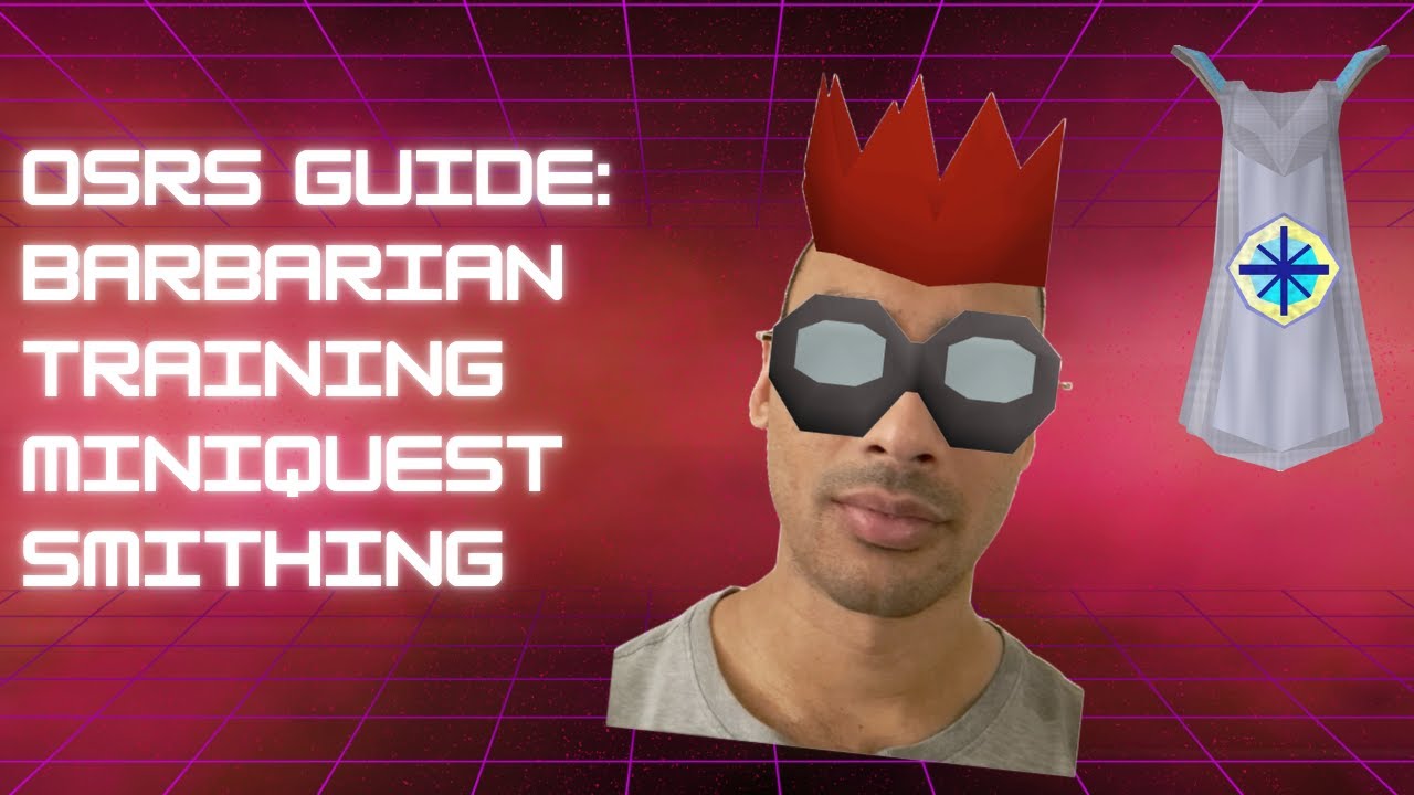 OSRS Guide - Barbarian Training Miniquest Smithing - YouTube