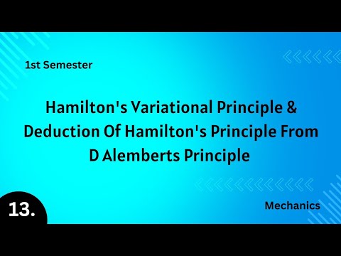 Hamilton's Variational Principle & Its Deduction from D Alemberts ...