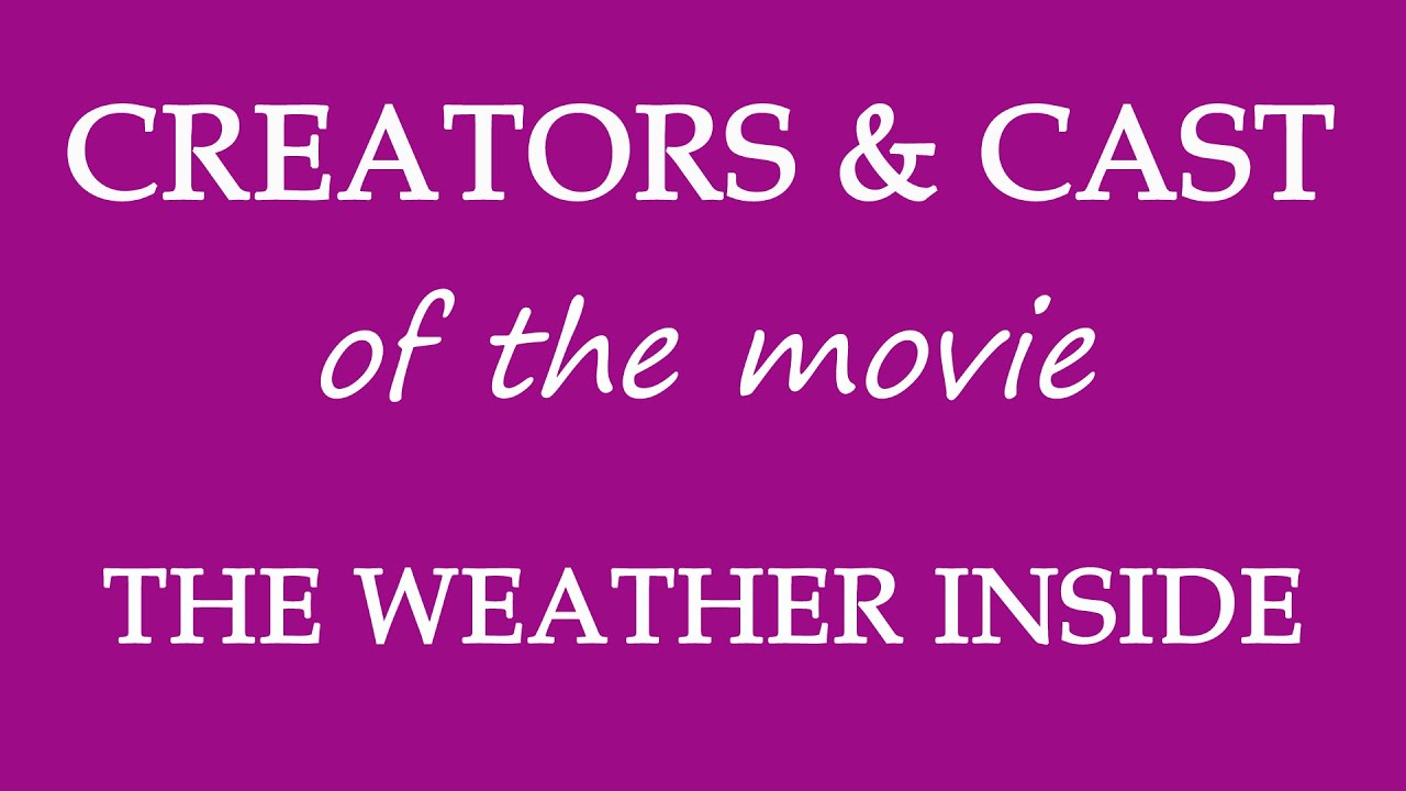 The Weather Inside (2015) Movie Cast and Creators Info - YouTube