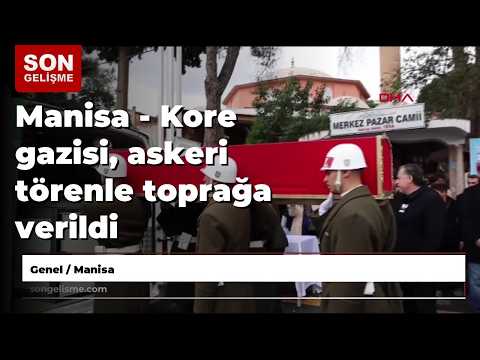 Manisa - Kore gazisi, askeri törenle toprağa verildi