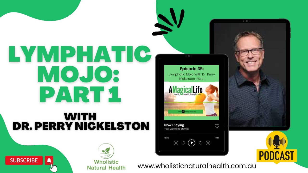 Lymphatic Mojo With Dr. Perry Nickelston, Part 1| A Magical Life ...