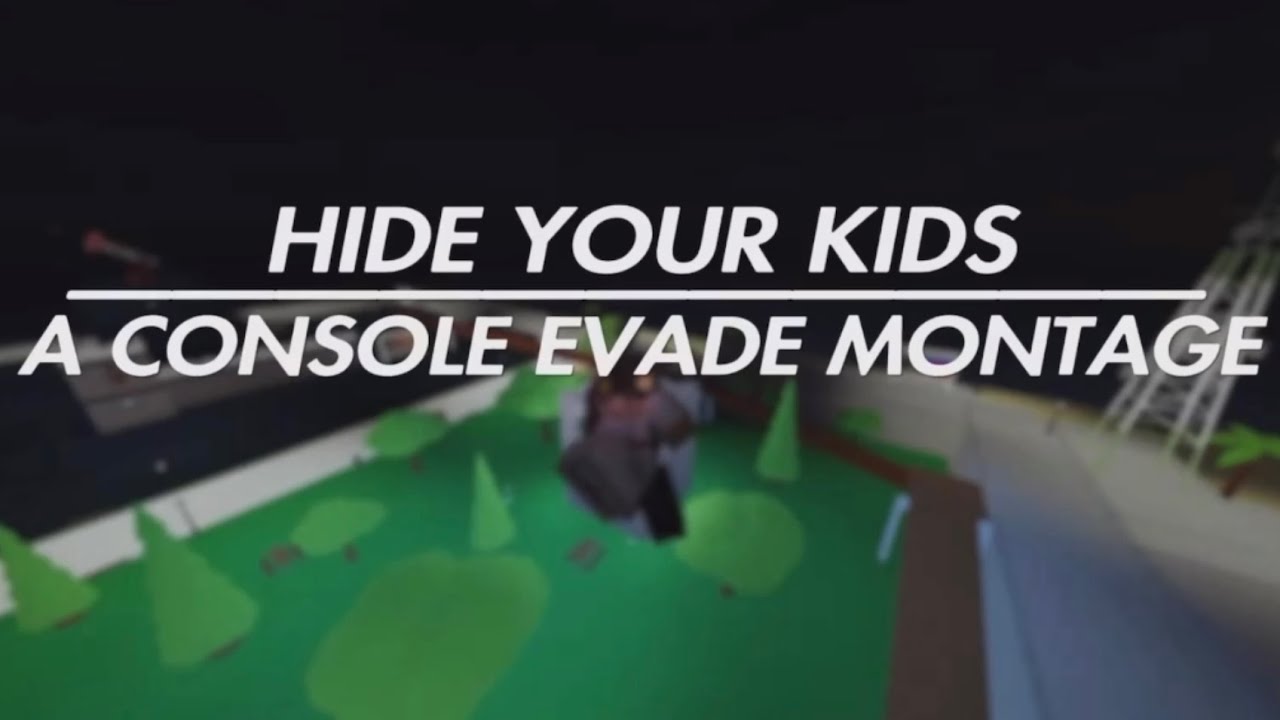 Hide Your Kids | Console Evade Montage - YouTube