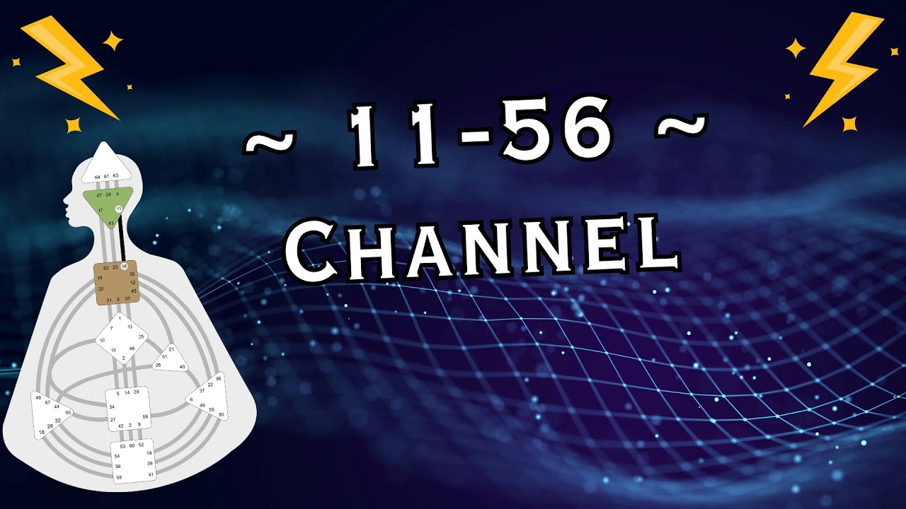 ~ Channel 11/56 in Human Design ~ Collective ~ Sensing ~ - YouTube