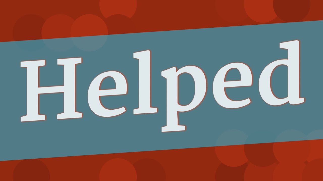 HELPED pronunciation • How to pronounce HELPED - YouTube